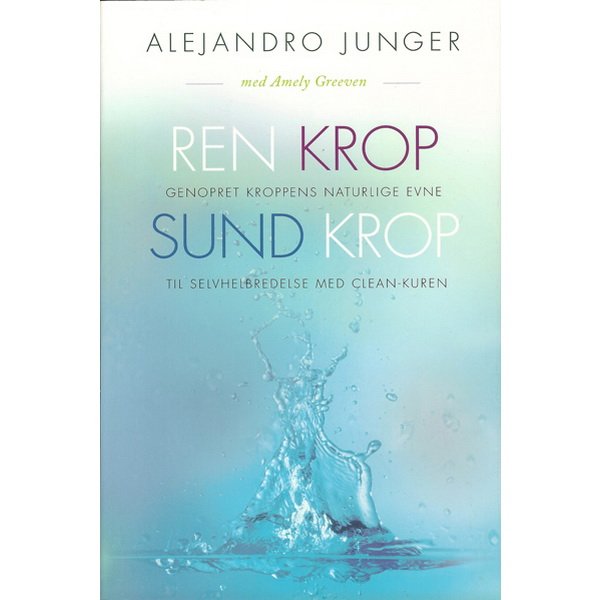 Ren Krop - Sund Krop af Alejandro Junger UDSOLGT - Forebyg - Få det ...
